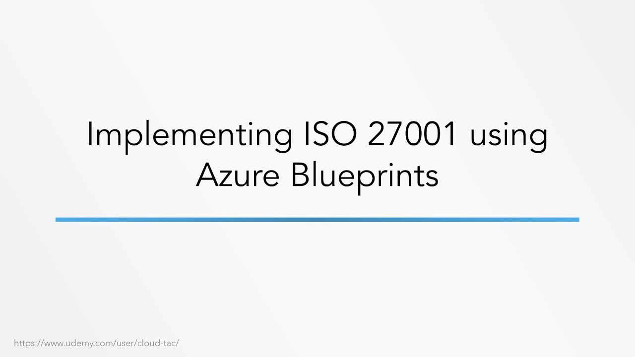 Implementing ISO 27001 using Azure Blueprints - YouTube