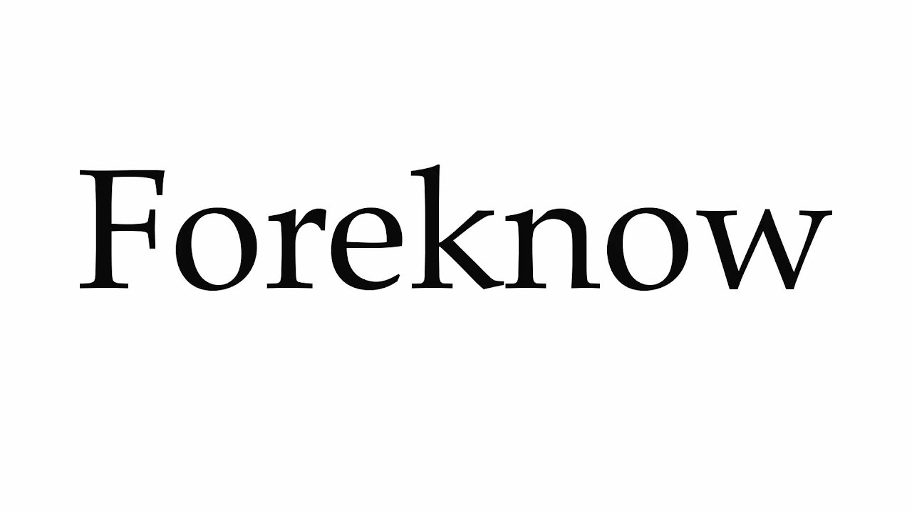 How to Pronounce Foreknow - YouTube