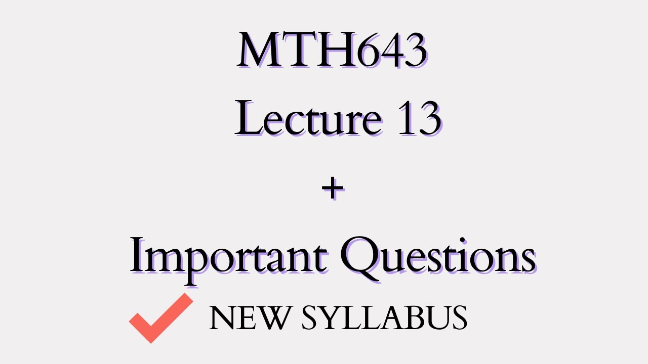Mth643 Lecture 13mth643 Lecturesmth642 Short Lecturesadvance Scholars Youtube