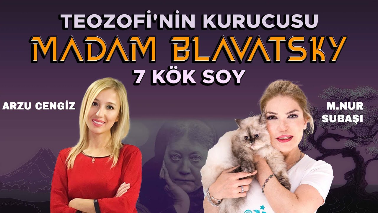 NUR SUBAŞI | Teozofi'nin Kurucusu MADAM BLAVATSKY 7 Kök Soy | Arzu ...