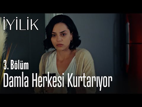 Damla herkesi kurtarıyor - İyilik 3. Bölüm
