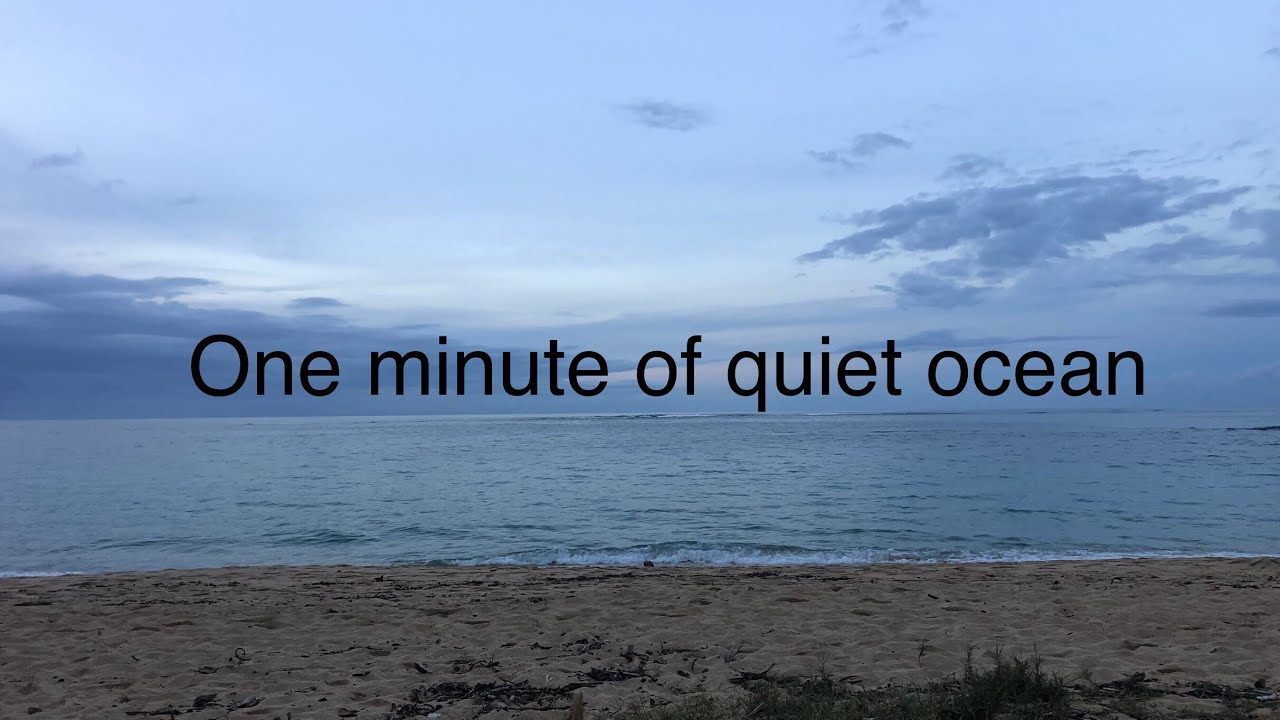 One minute of quiet ocean - YouTube
