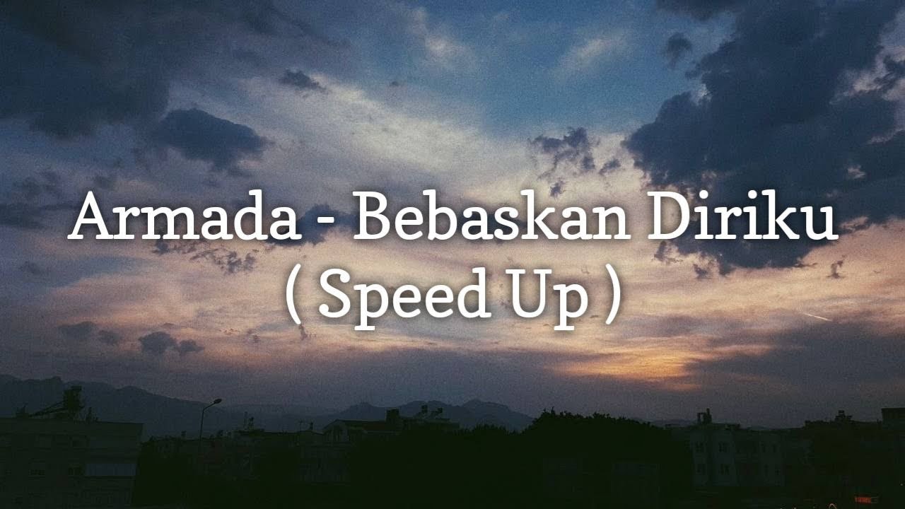 Bebaskan Diriku - Armada | Lirik ( Speed Up ) - YouTube