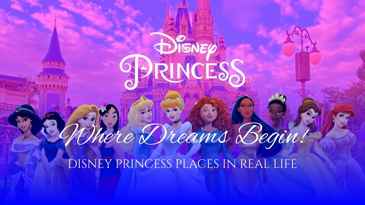 Disney Princess Places in Real Life (Disney Parks) - Where Dreams Begin ...