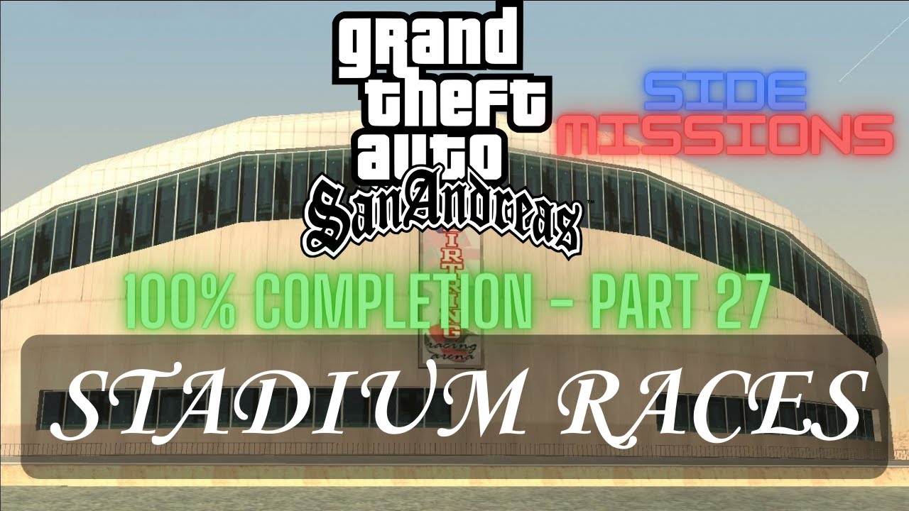 Grand Theft Auto San Andreas [100% Part 27] - Stadium Races - YouTube