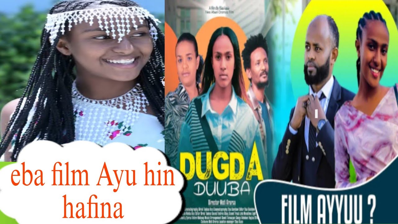 Ayun🎉🎉😱Film DUGDA DUUBA jedhu hojattee jirti guyyaa ebaa film kana akka ...