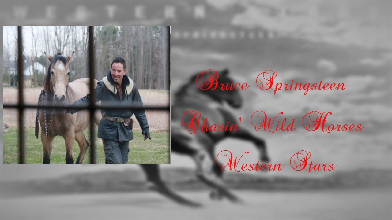 Bruce Springsteen - Chasin' Wild Horses (Lyrics) - YouTube