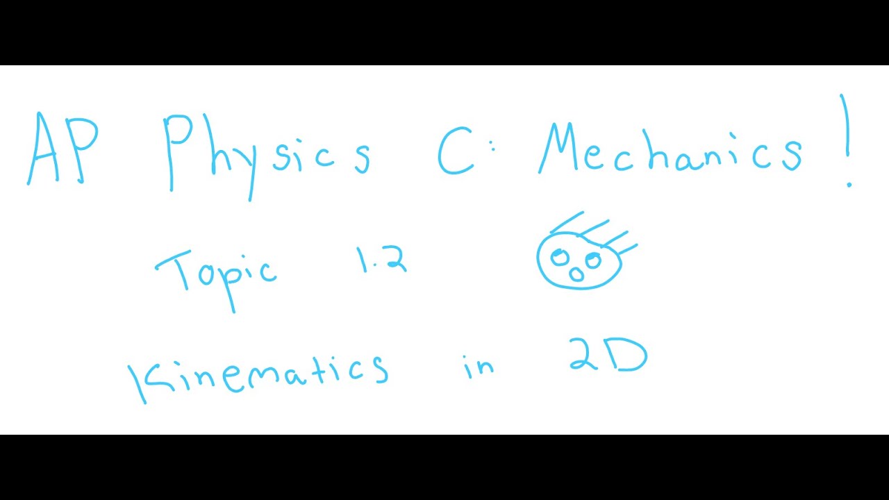 Kinematics 1.2 | AP Physics C: Mechanics | Kinematics in 2D - YouTube