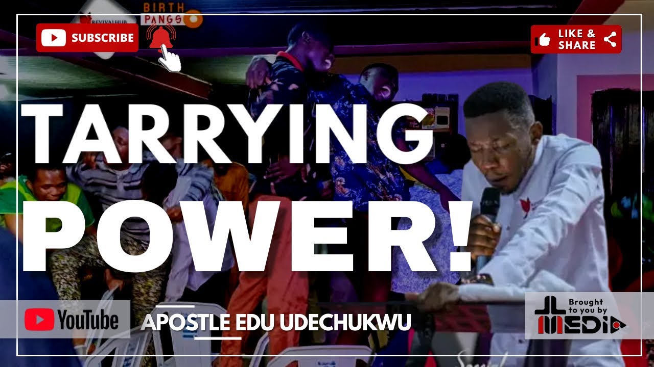 TARRYING POWER II APOSTLE EDU UDECHUKWU - YouTube