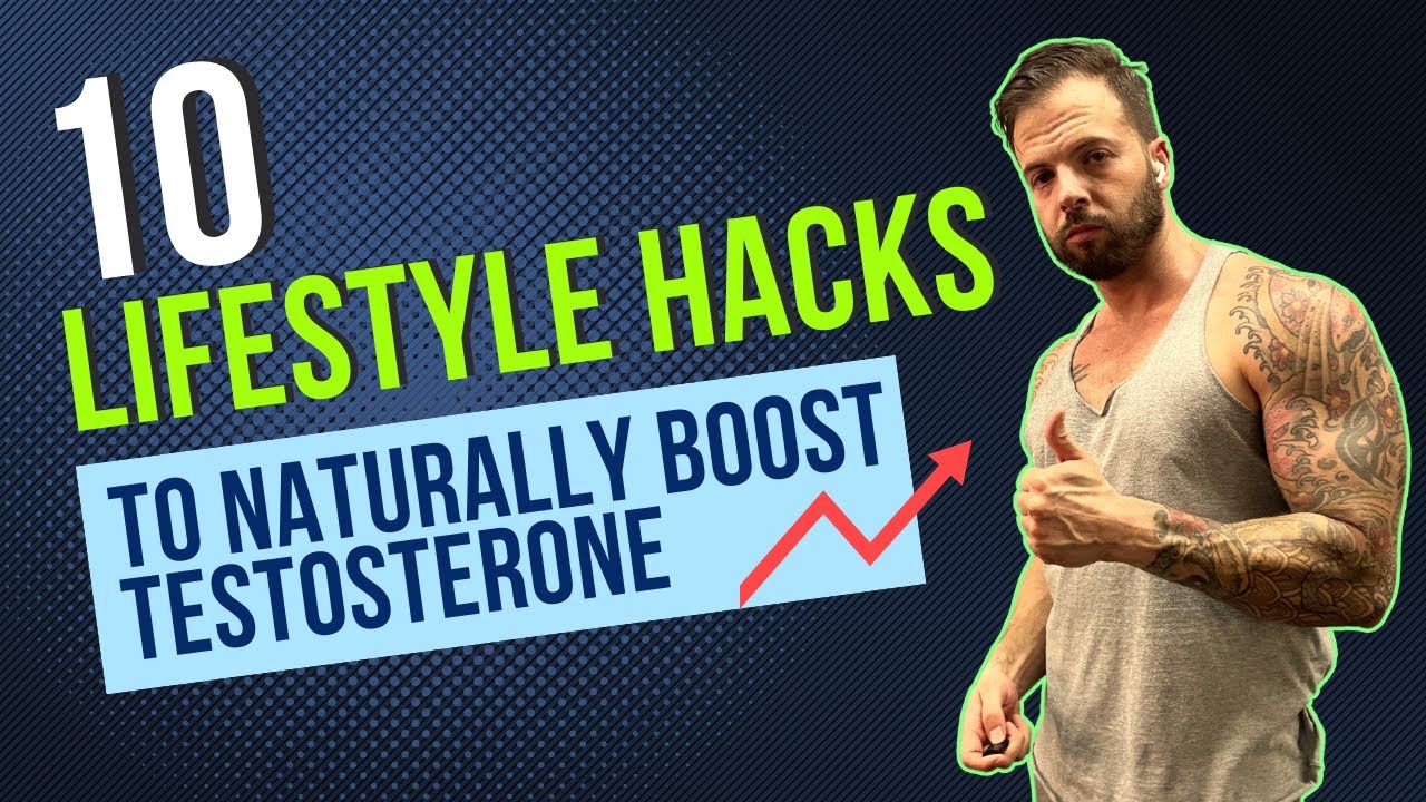 10 Lifestyle Hacks to Naturally Boost Your Testosterone - YouTube