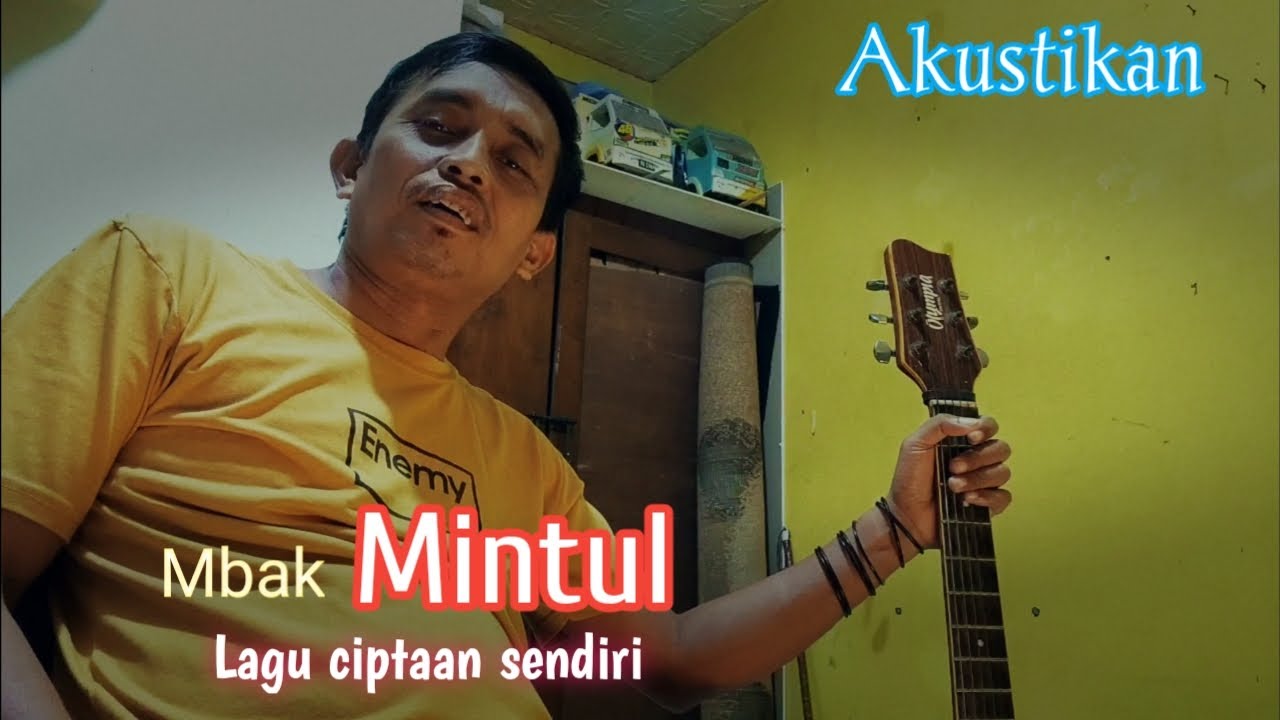 Mbak Mintul - Akustikan ( Lagu ciptaan sendiri ) - YouTube