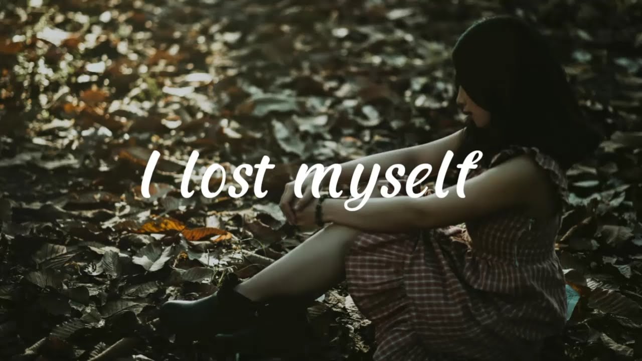I lost myself - YouTube
