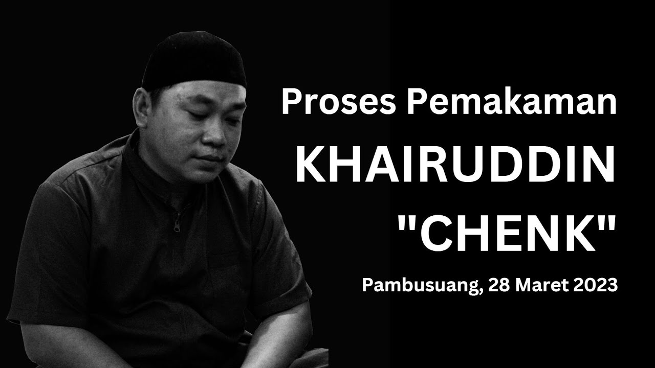PEMAKAMAN KHAIRUDDIN "CHENK" - YouTube