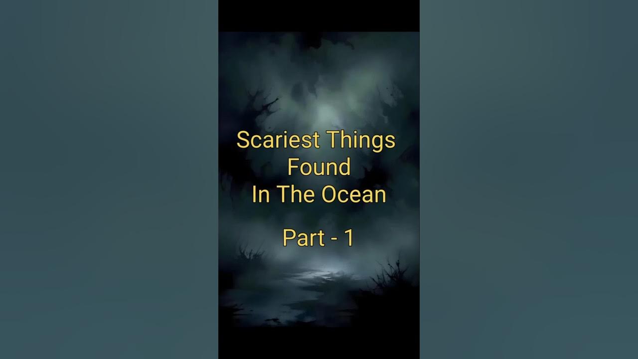 | The Scariest Things Found in the Ocean Part - 1 | #ocean #scaryocean #horror #story #deepsea ...