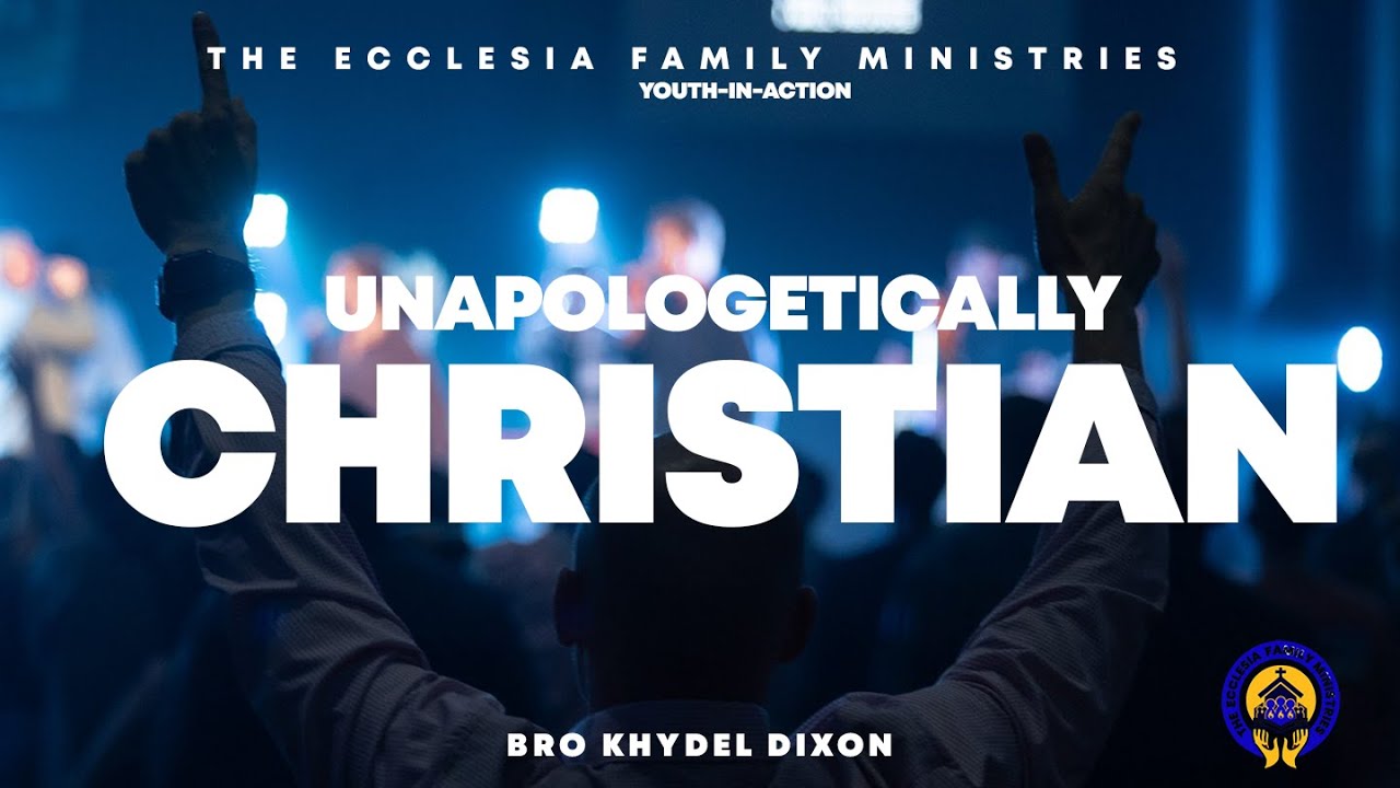 Unapologetically Christian || Bro Khydel Dixon - YouTube