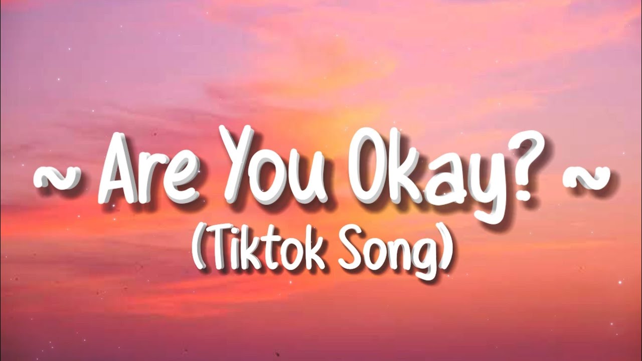 Are You Okay? ok ok (Tiktok Song) You Can, You Can Clap, Clap With Me ...