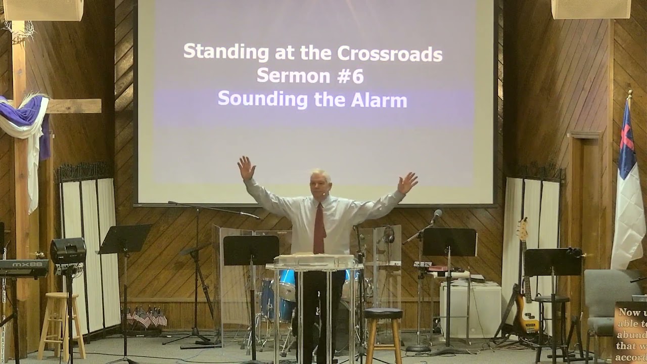 Standing at the Crossroads Sermon #6, Sounding the Alarm - YouTube