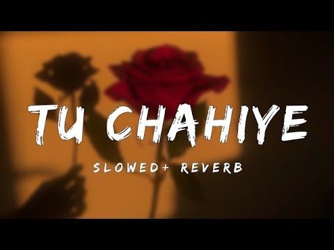 tu chaiye - [ slowed + Reverd ] Atif Aslam | bajrangi bhaijaan |Salman ...