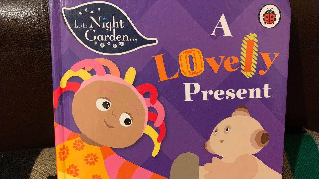 In the night garden “ Lovely Present” - Makka Pakka - Iggle Piggle ...