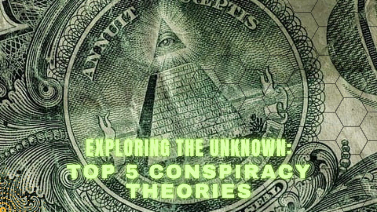 Exploring the Unknown: The Top 5 Conspiracy Theories - YouTube