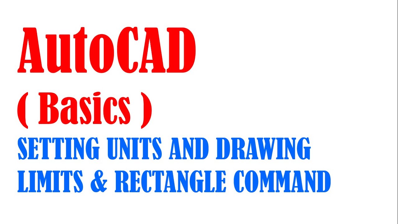 AutoCAD Basics How to set drawing limits? How to set units? # ...