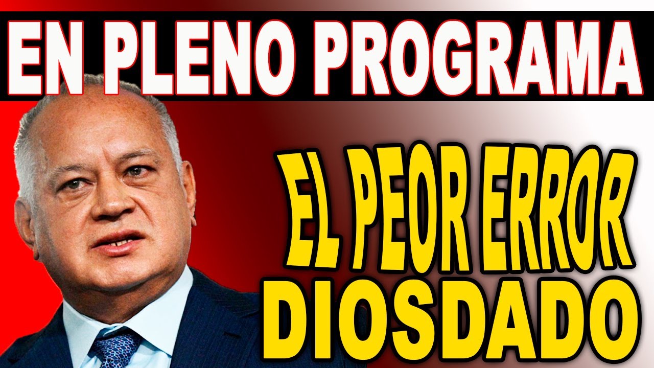ATENCION DIOSDADO COMETE EL PEOR ERROR EN VIDEO Y EN PLENO PROGRAMA - YouTube