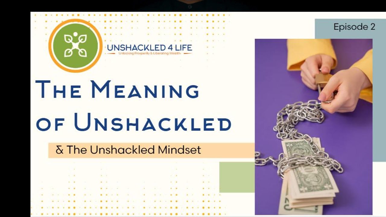 Ep 2 The Meaning of Unshackled | Unshackled 4 Life Podcast - YouTube