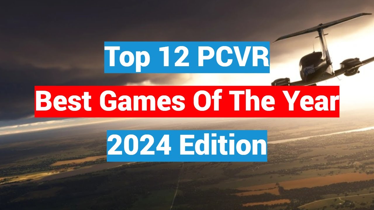 Top 12 SteamVR / PCVR Best Games of the Year - 2024 Edition - YouTube