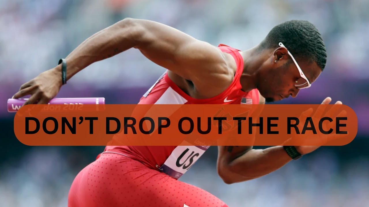 Don't Drop Out Of The Race - YouTube