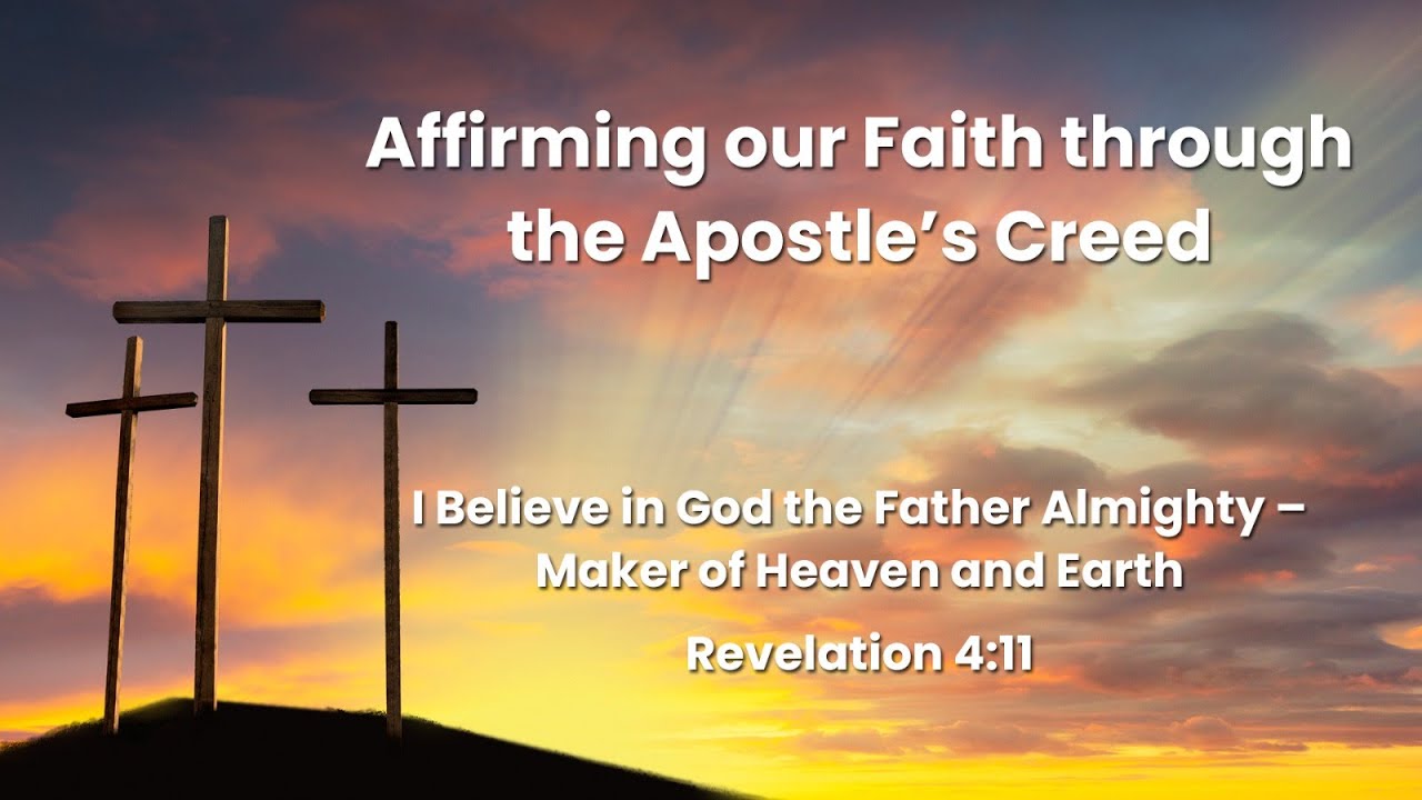 I Believe In God The Father Almighty-Maker of Heaven and Earth - YouTube