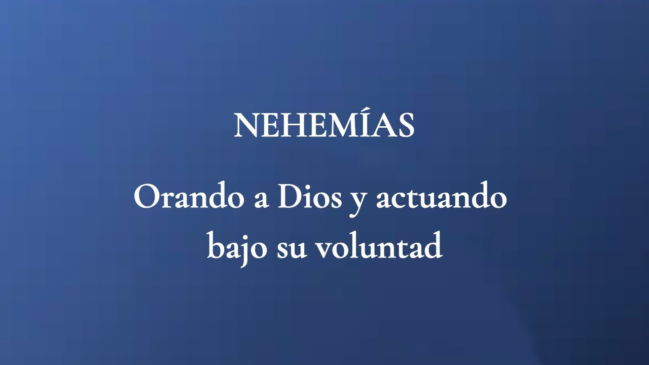 NEHEMÍAS: Orando a Dios y actuando bajo su voluntad | Varones - YouTube
