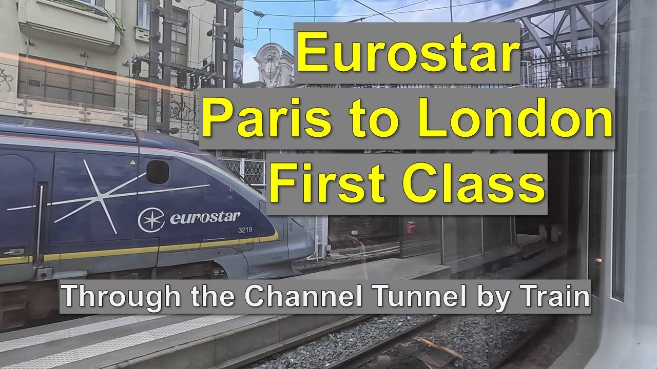 Eurostar Paris to London in First Class | Through the Channel Tunnel by ...