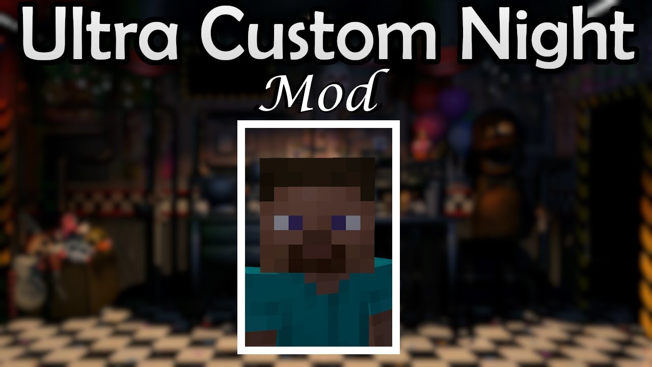 Ultra Custom Night Mod #1 - Steve - YouTube