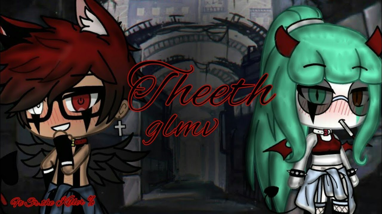 Teeth glmv versão gacha life - YouTube