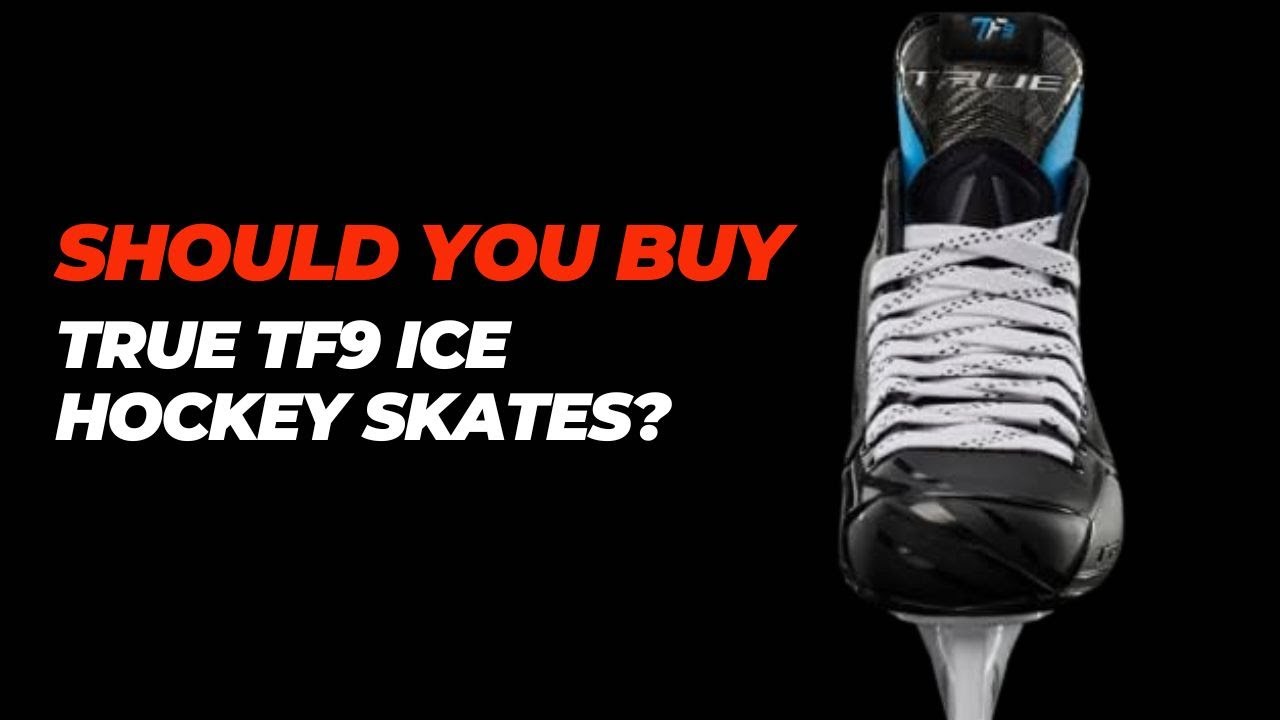Should You Buy True TF9 Ice Hockey Skates | True TF9 Ice Hockey Skates ...