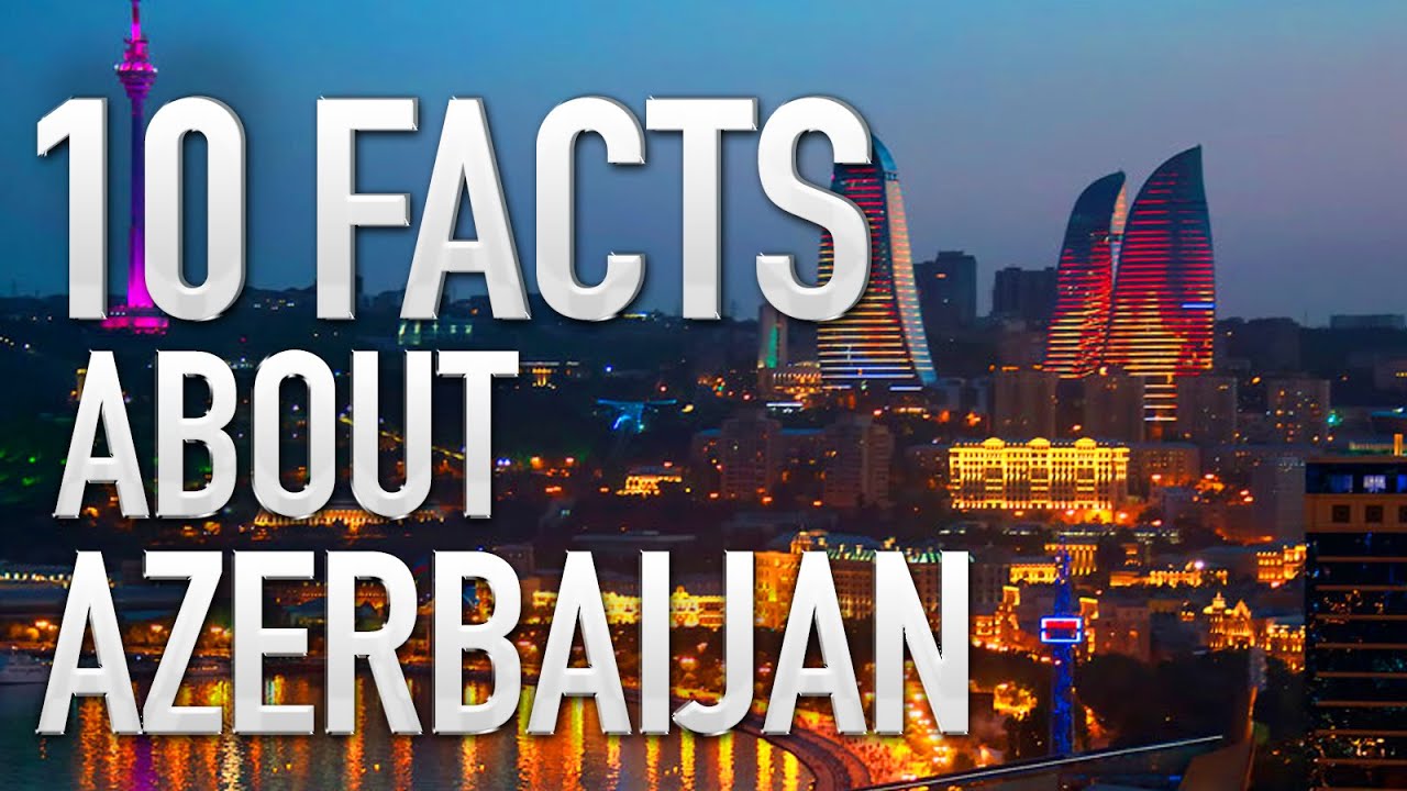 10 FACTS you didn't know about AZERBAIJAN! - YouTube