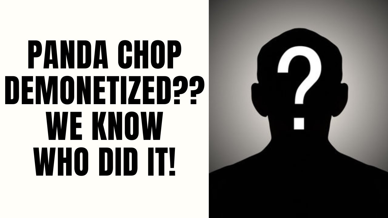 PANDA CHOP Demonetized?? We Know Who Did It! - YouTube