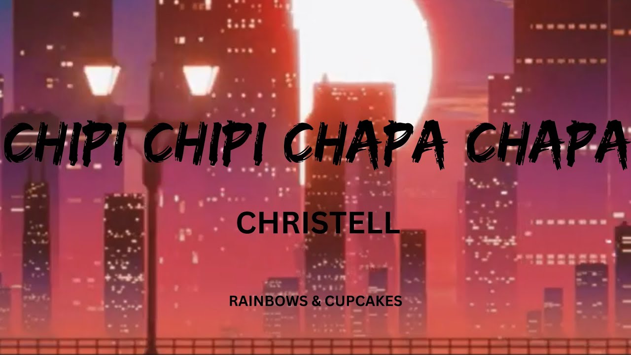 Chipi chipi chapa chapa dubi dubi daba daba - CHRISTELL (lyric video ...