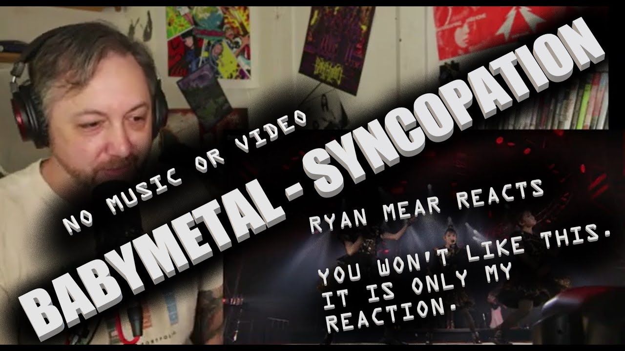 BABYMETAL - SYNCOPATION - Ryan Mear, just the reaction, NO VID OR MUSIC ...