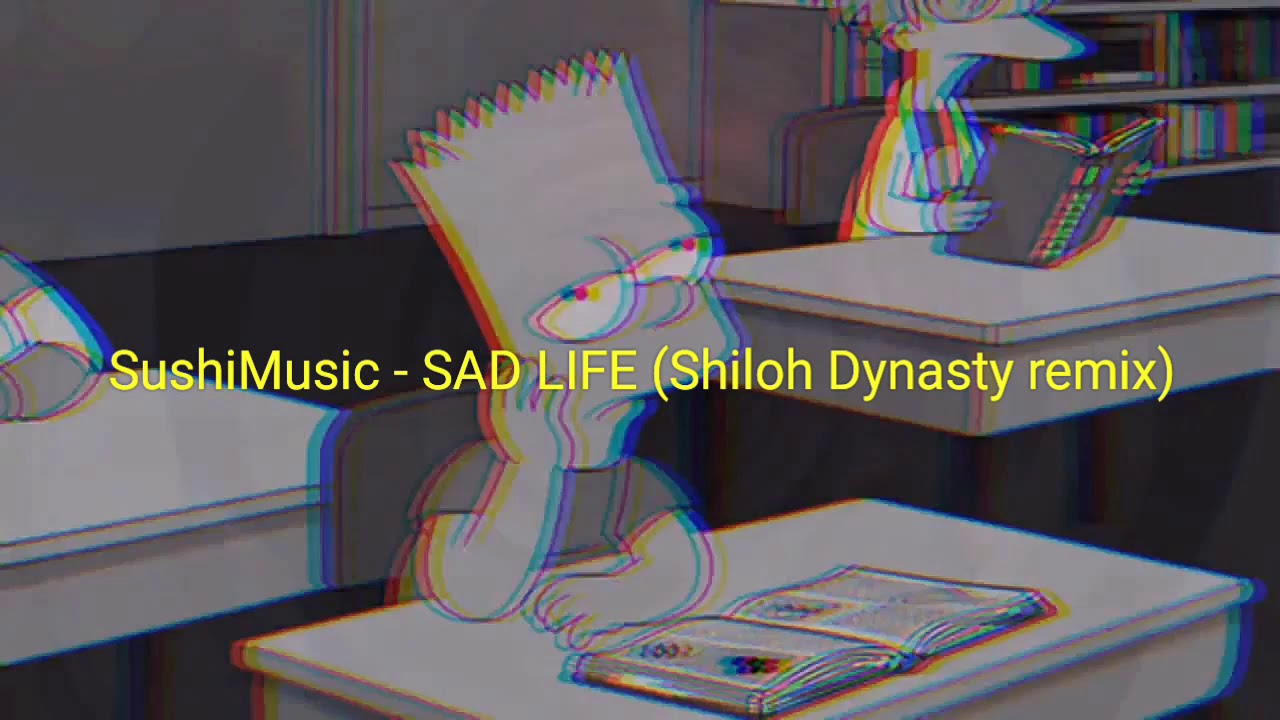 SushiMusic - SAD LIFE (Shiloh Dynasty remix) - YouTube