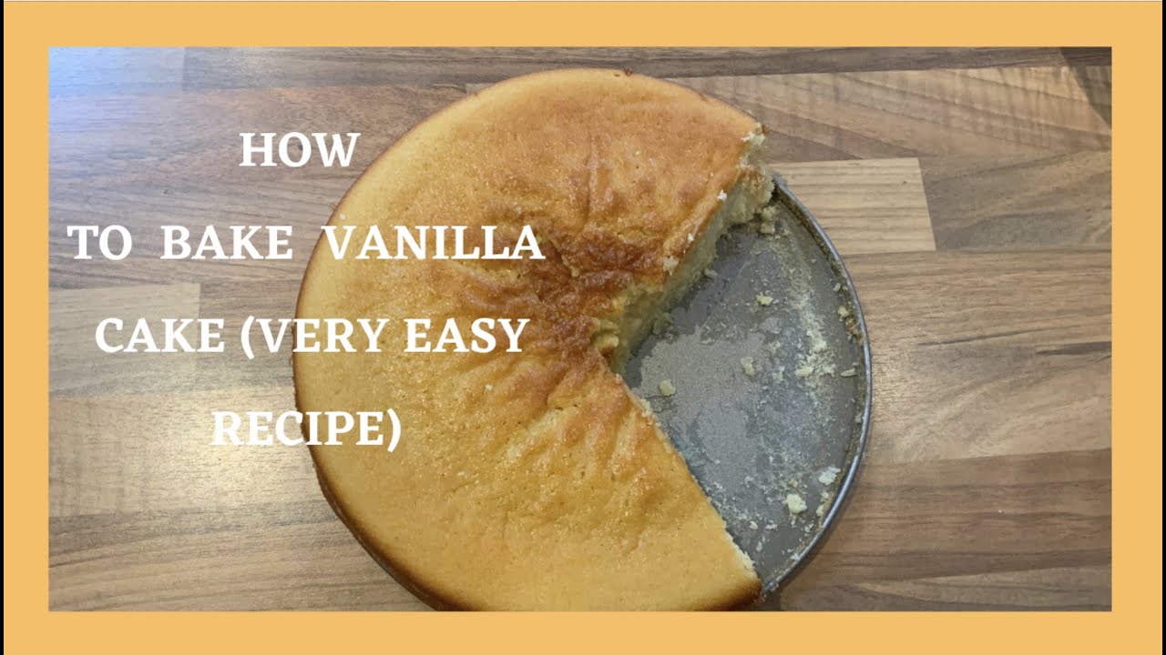 HOW TO BAKE VANILLA CAKE (VERY EASY RECIPE) - YouTube
