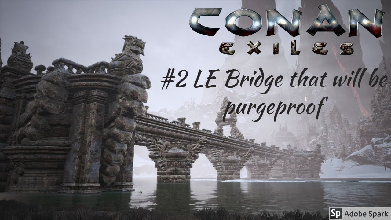 Conan Exiles #2 This bridge will be purge proof - Building bridge pt2 ...