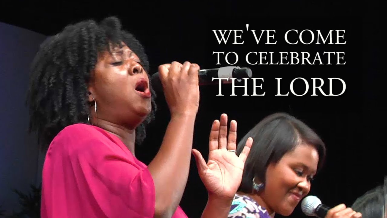 CELEBRATION - 'We've Come to Celebrate the Lord' by Rizen - Unity ...