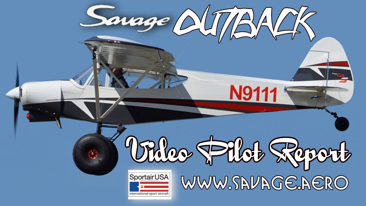 Savage Outback Pilot Report, SportAir USA’s Outback 180 HP light sport ...