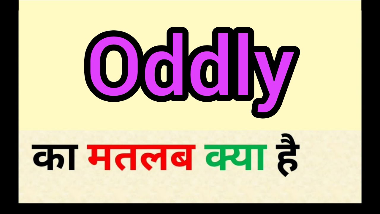 Oddly meaning in hindi | oddly ka matlab kya hota hai | word meaning ...