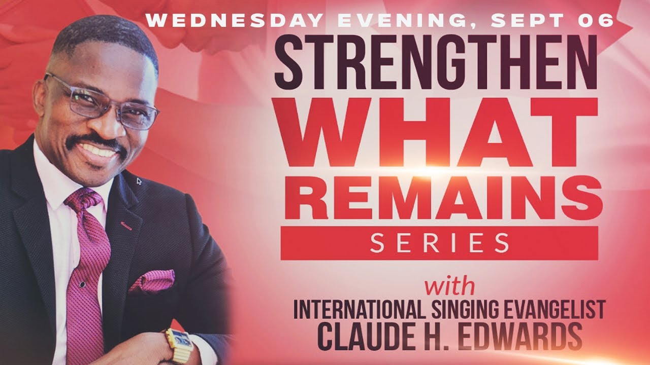 Evangelist Claude H. Edwards II Strengthen What Remains Series II ...