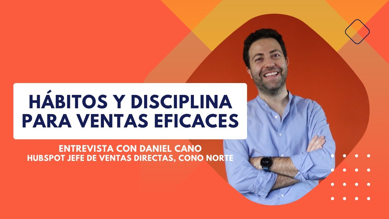 Disciplina y Hábitos para Ventas con Daniel Cano de HubSpot - YouTube