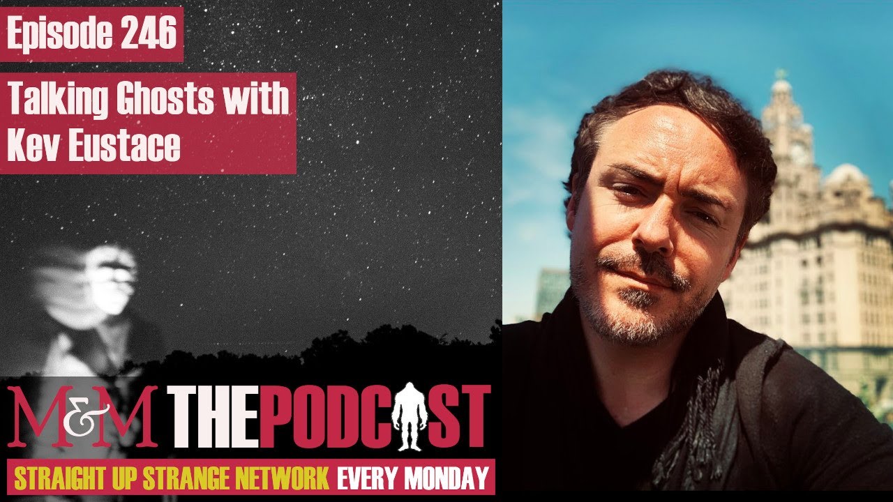 Mysteries and Monsters: Episode 246 Talking Ghosts with Kev Eustace - YouTube