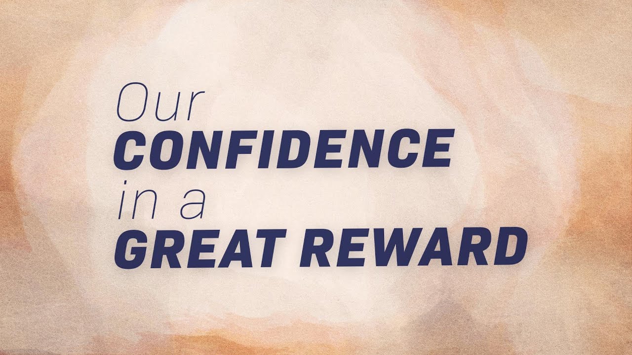 Our Confidence in a Great Reward - YouTube