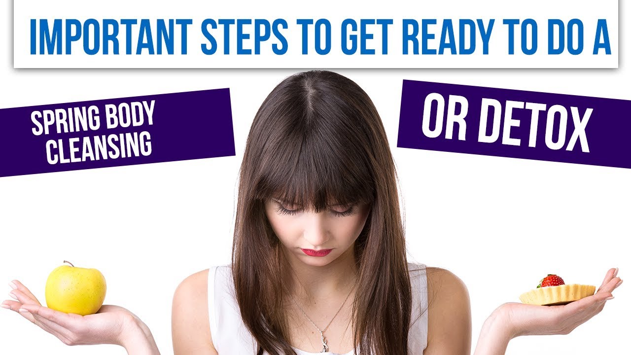 Important Steps to Get Ready to do a Spring Body Cleansing or Detox ...